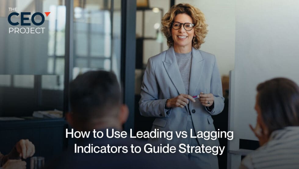 How to Use Leading and Lagging Indicators to Guide Strategy I The CEO ...